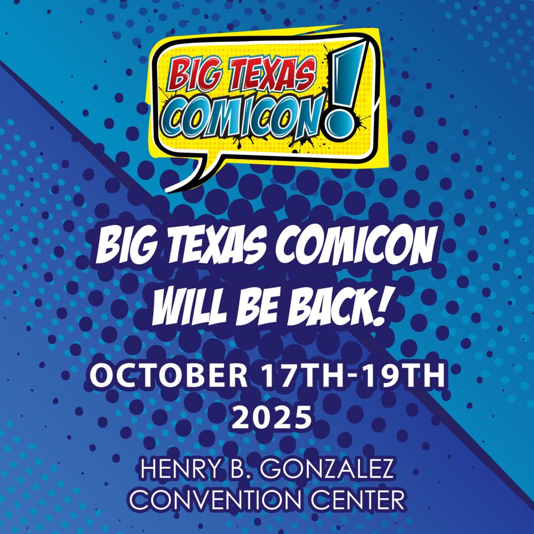 Big Texas Comicon - San Antonio, TX